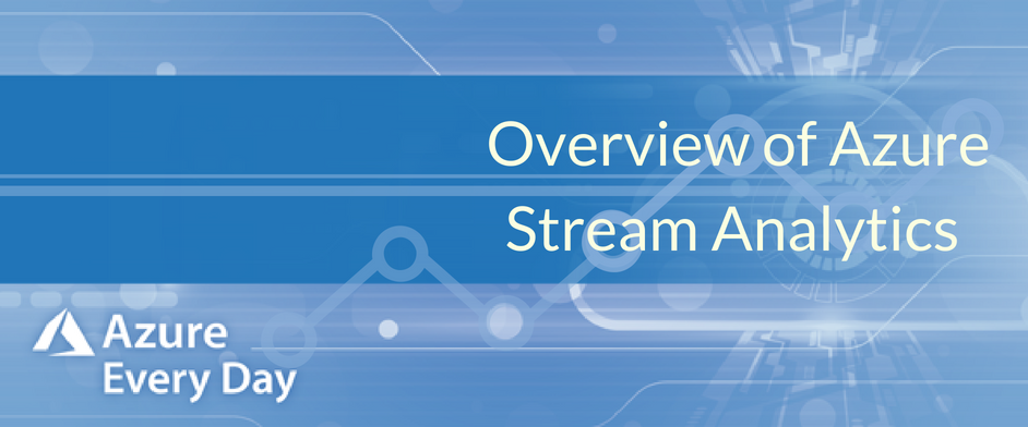 Overview of Azure Stream Analytics