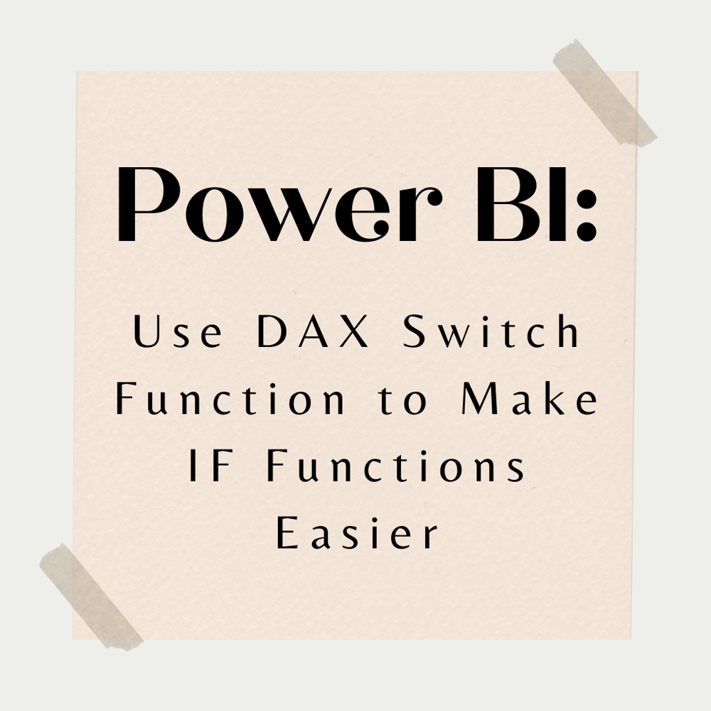 Power BI: Use DAX Switch Function to Make IF Functions Easier