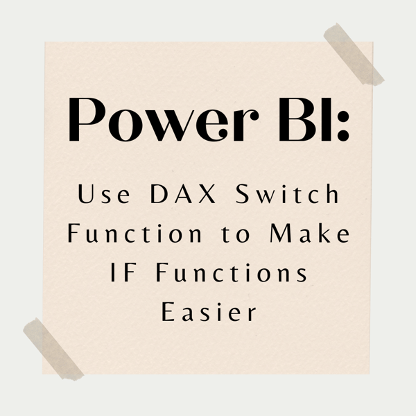 Power BI: Use DAX Switch Function to Make IF Functions Easier