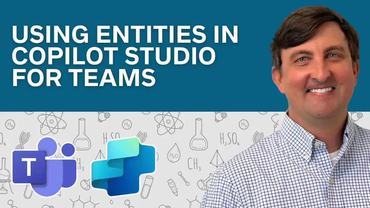 Using Entities in Copilot Studio For Teams - Power Platform for Educators (Ep. 8)