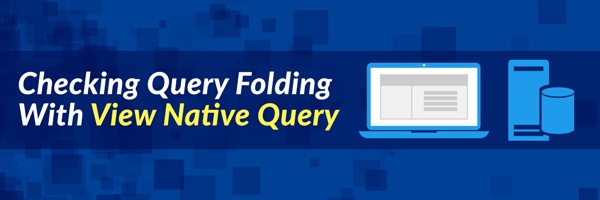 Power BI - Checking Query Folding with View Native Query