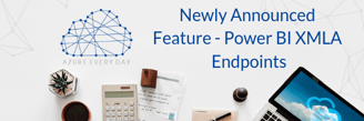 Newly Announced Feature - Power BI XMLA Endpoints