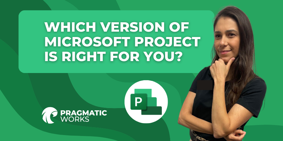 Which Version of Microsoft Project is Right For You?